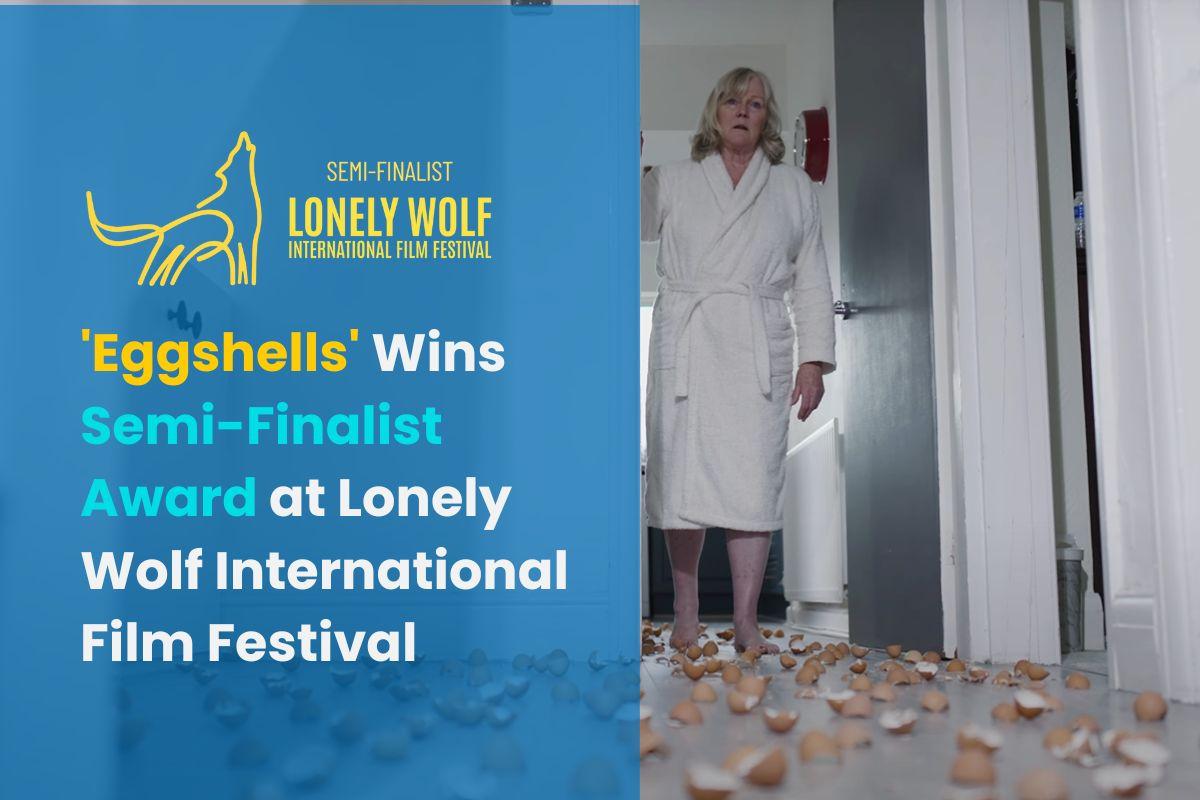 'Eggshells' Wins Semi-Finalist Award at Lonely Wolf International Film ...
